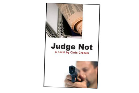 Judge Not: Novel by Chris Graham